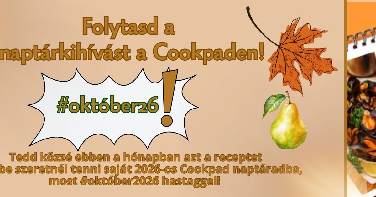 📣 Folytasd 2026-os Cookpad naptárad októberben is! 📆🗓 - Cookpad receptek
