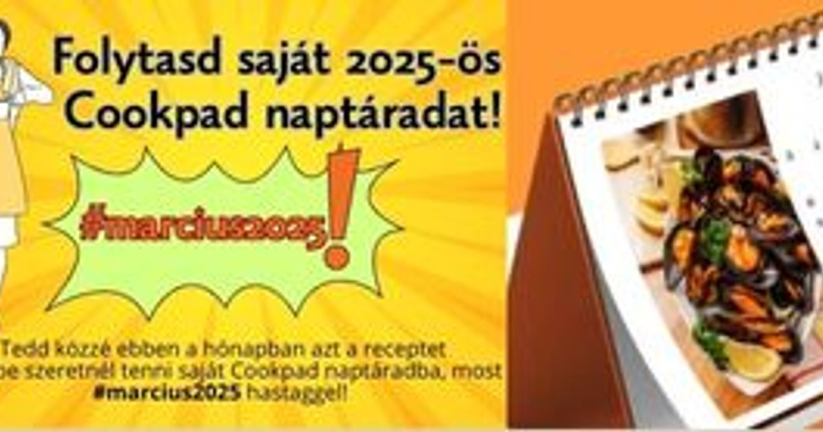 📣 Folytasd 2025-ös Cookpad naptárad márciusban is! 📆🗓 - Cookpad