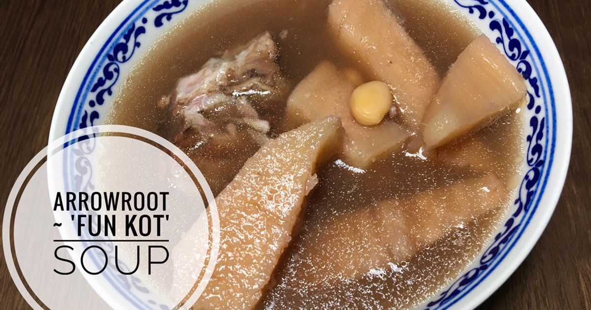 Resep Arrowroot ~ 'Fun Kot' Soup oleh Tinny Tin Sam - Cookpad