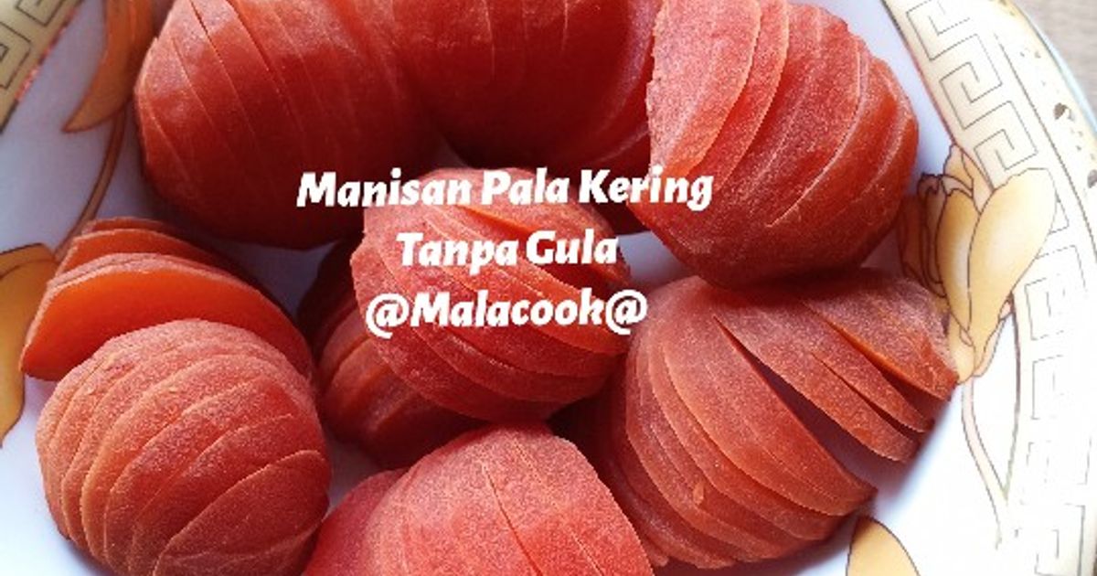 Resep Manisan Pala Kering Tanpa Gula oleh Mala Hayati - Cookpad