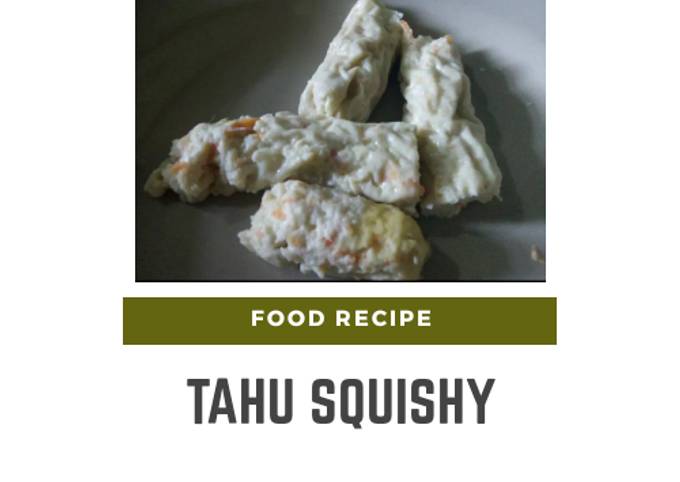 Resep Tahu Squishy oleh Rachma Deawede - Cookpad
