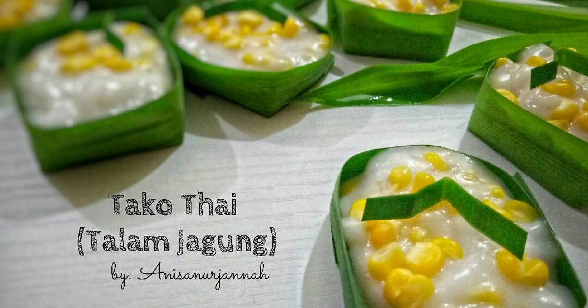 Resep Tako Thai (Talam Jagung) oleh Anisa Nur Jannah (encha) - Cookpad
