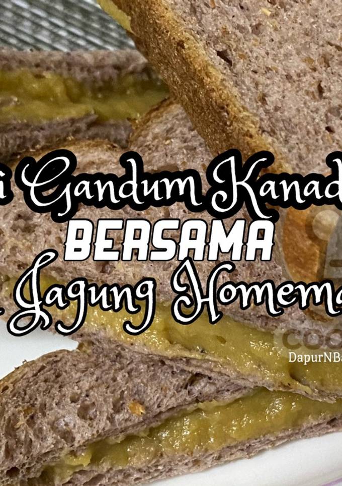 Resipi Roti Gandum Kanada bersama Jem Jagung Homemade oleh Nurul ...