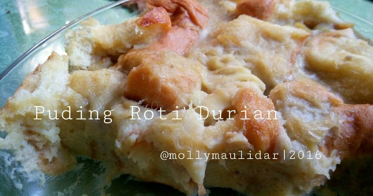 Resep Puding Roti Durian oleh Molly Maulidar - Cookpad