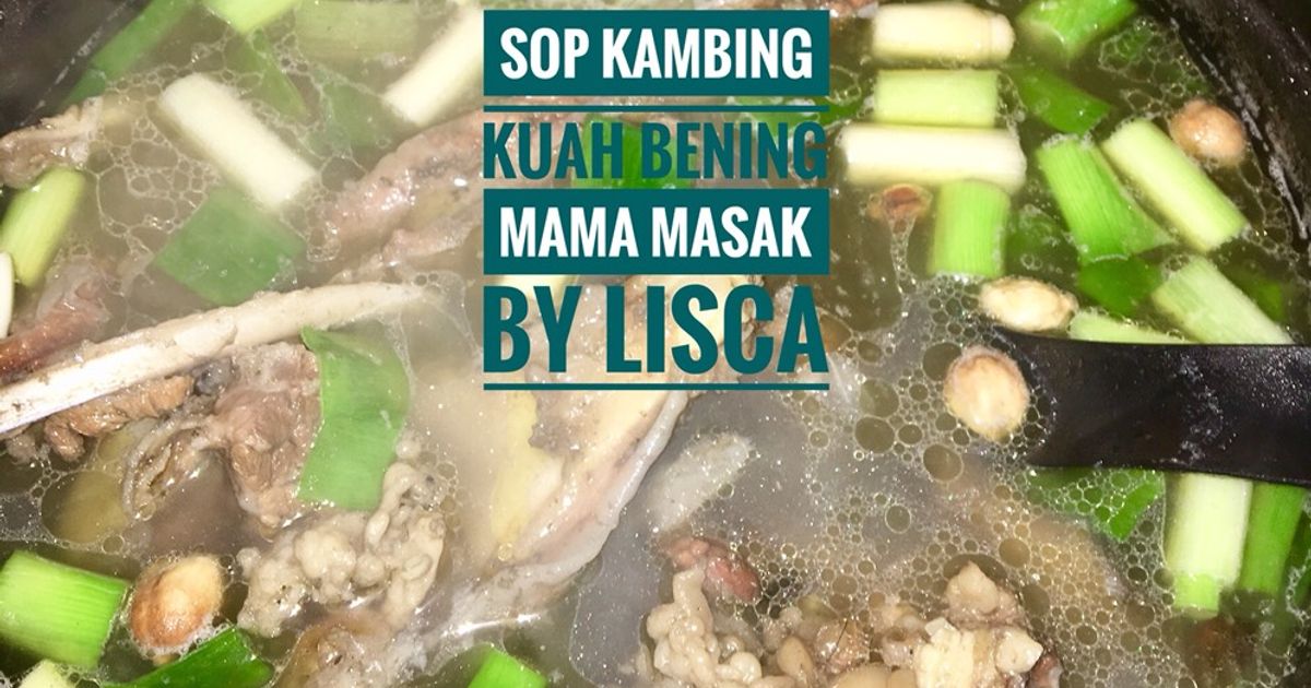 Resep sup kambing tanpa santan rumahan enak dan mudah - Cookpad