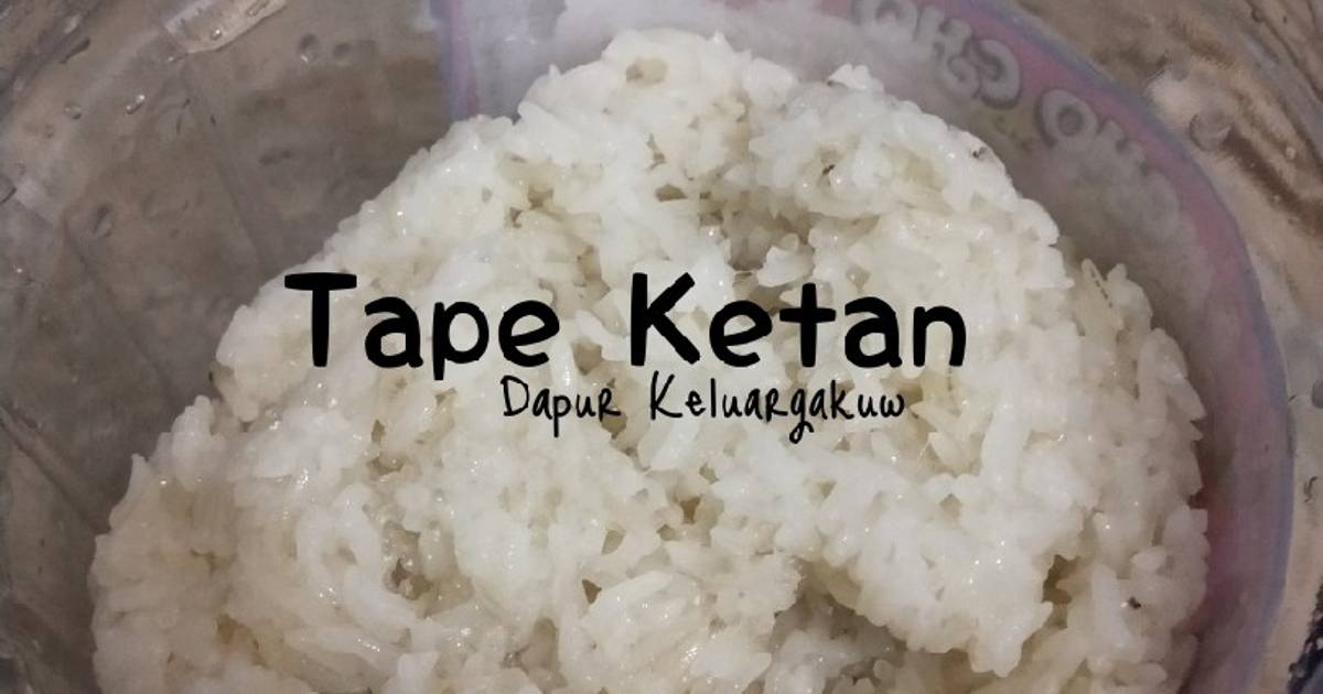 1.219 resep tape ketan enak dan sederhana - Cookpad