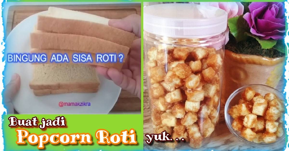 Resep Popcorn Roti oleh Mamakzikra - Cookpad
