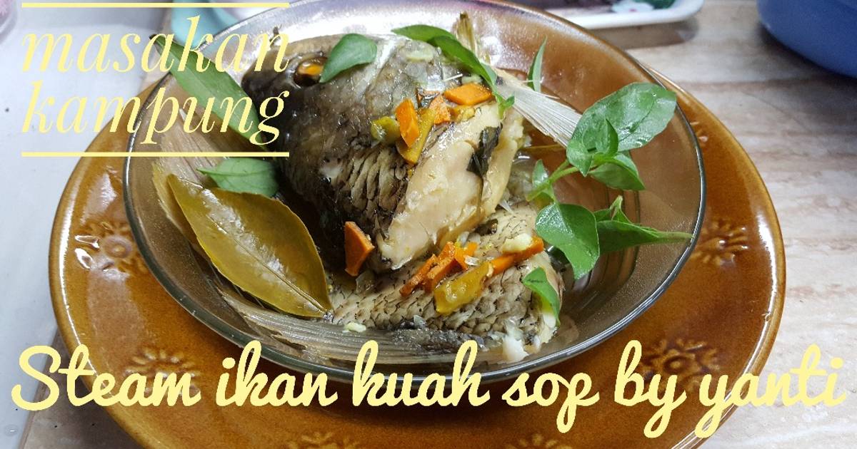 Resep Steam ikan kuah sop oleh yanti - Cookpad