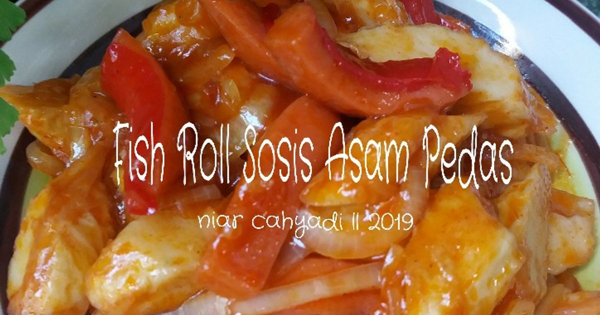 Resep Fish Roll Sosis Asam Pedas oleh Niar Cahyadi - Cookpad