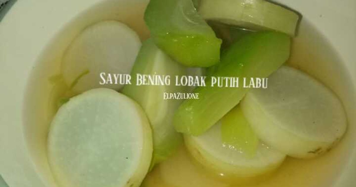 Resep Sayur Bening Lobak Putih Dan Labu oleh ElpaZulione - Cookpad