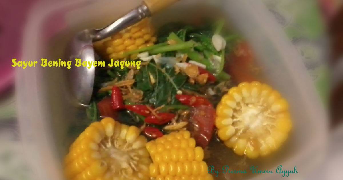 Resep Sayur Bening Bayem Jagung oleh Presma Ummu Ayyub - Cookpad