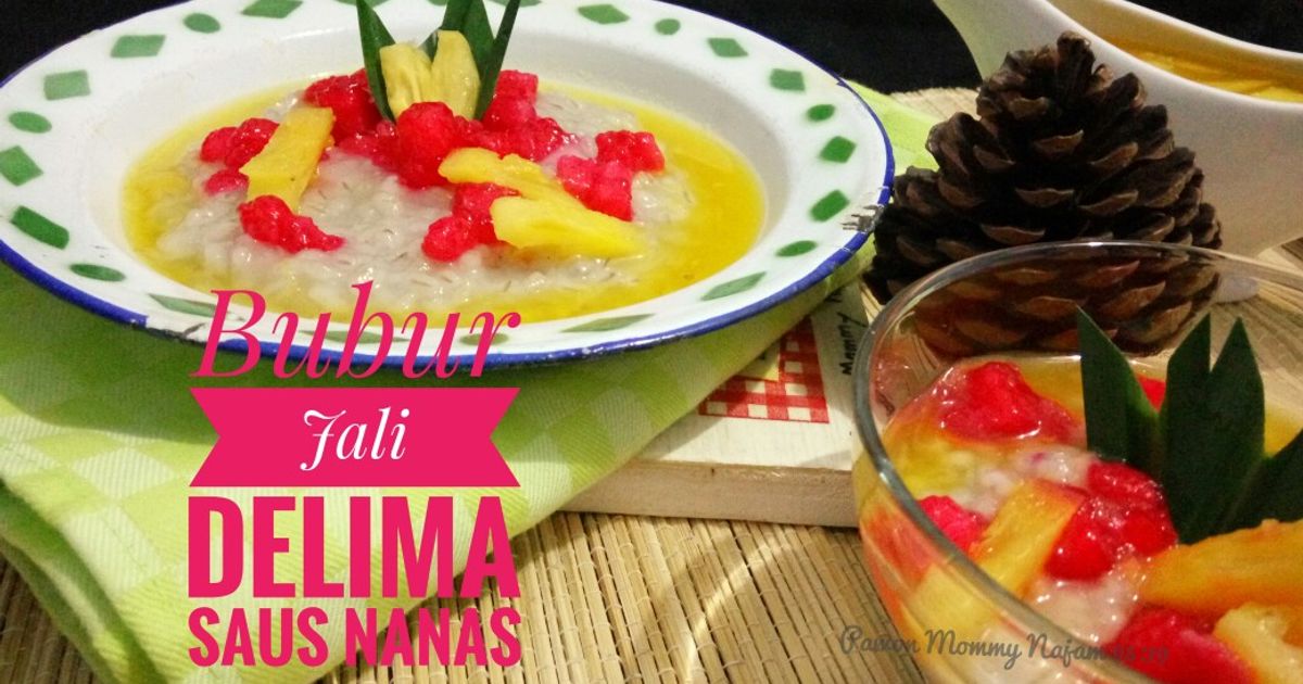 Resep Bubur Jali Delima Saus Nanas oleh pawon mommy najam - Cookpad