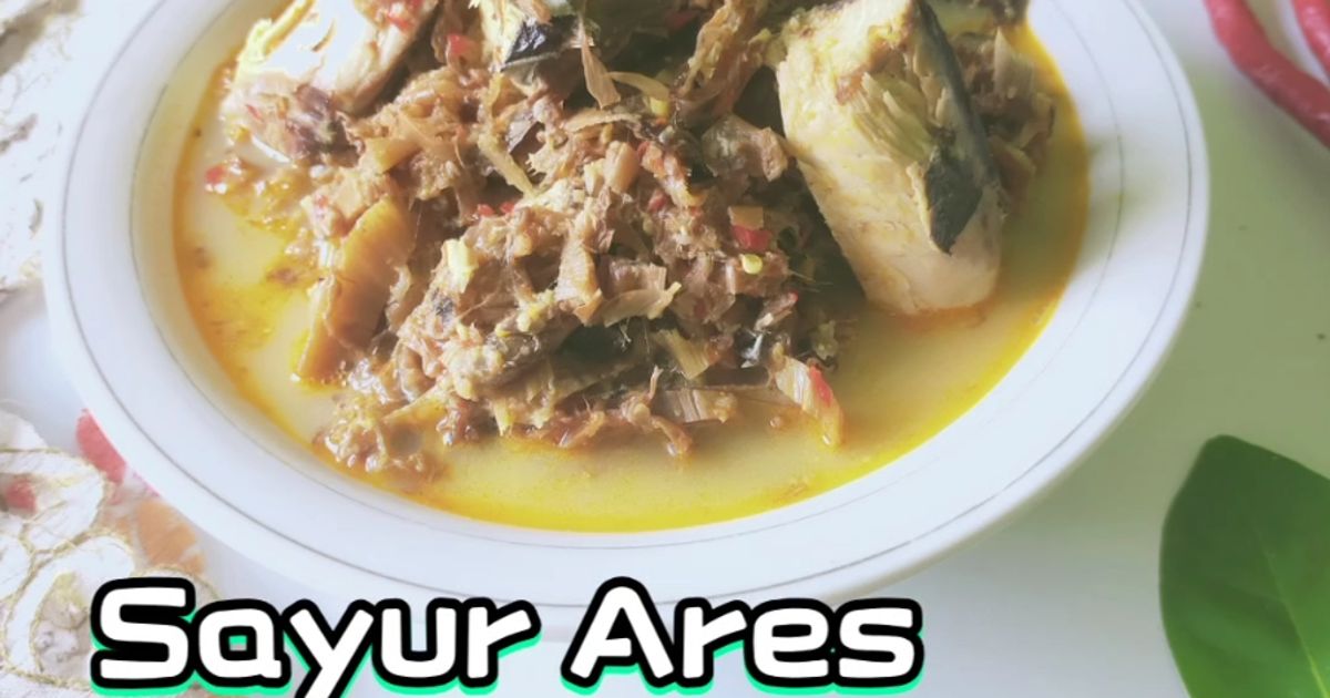 Resep Sayur Ares Khas Lombok Ntb oleh Sakli Abdi - Cookpad