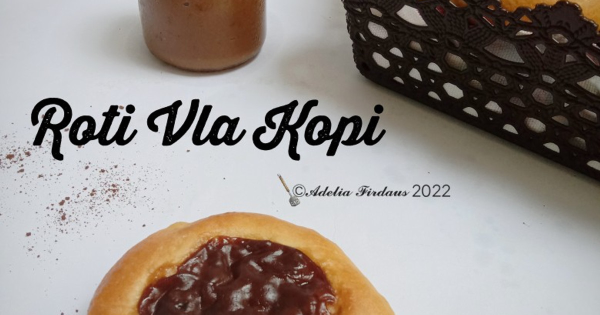 Resep Roti Vla Kopi oleh Adelia Firdaus - Cookpad