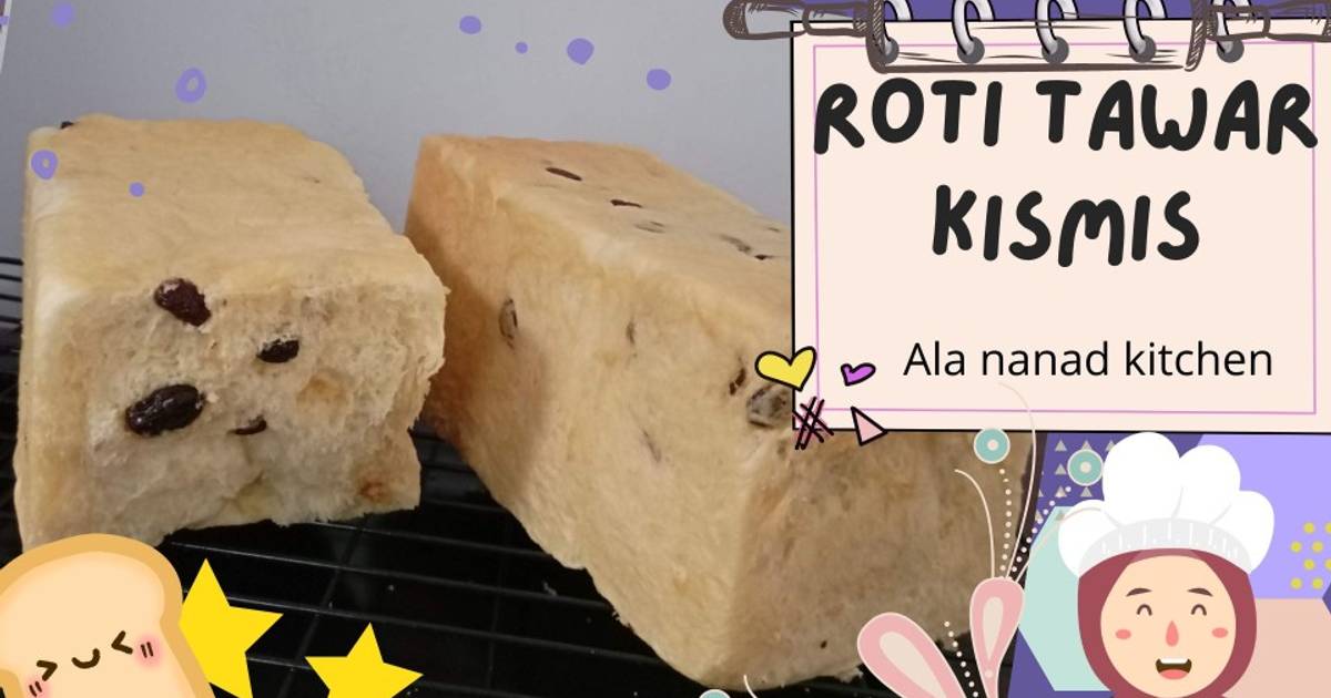 Resep Resep roti tawar kismis oleh Nanad Kitchen - Cookpad