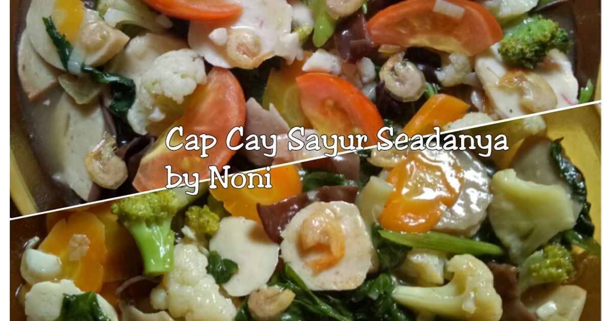Resep Cap Cay Sayur Seadanya oleh Noni Sukmawati - Cookpad