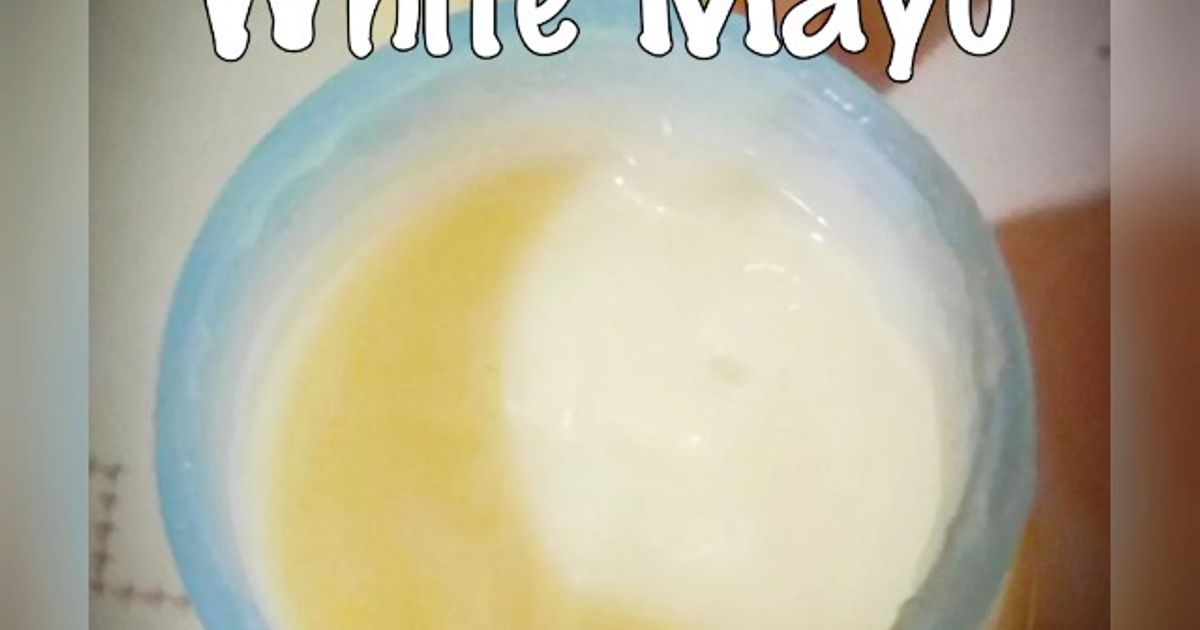 Resep White Mayo oleh nanaMoeslim - Cookpad