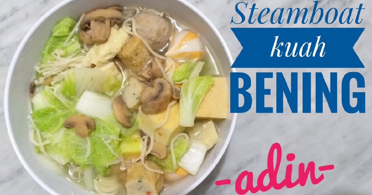Resep Steamboat Kuah Bening oleh adin tjokronegoro - Cookpad