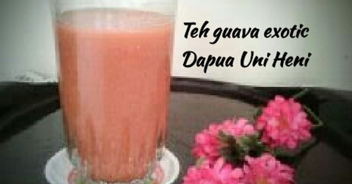Resep Teh Guava Exotic 🍹 oleh Heni Hendriany - Cookpad