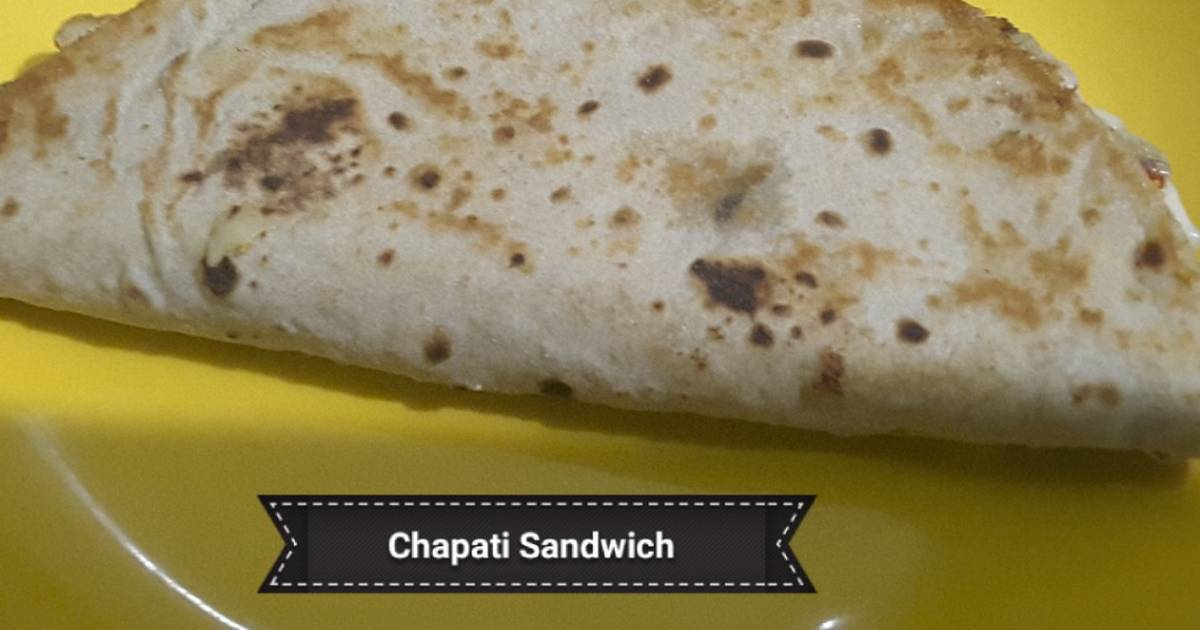 Chapati Sandwich Recipe by Rekha Pandey - Cookpad