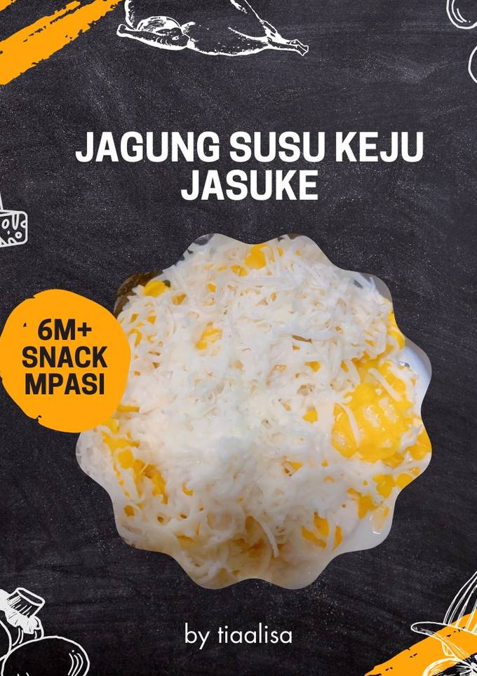 Resep Snack MPASI 6m+ : JaSuKe (Jagung Susu Keju) oleh tia alisa - Cookpad