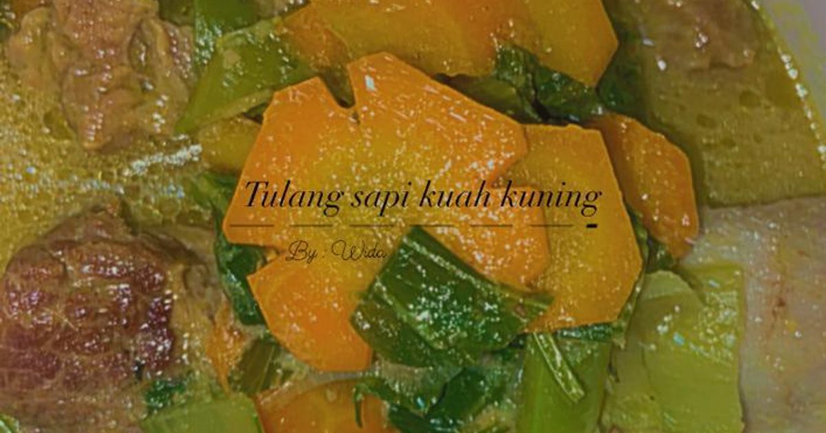 Resep Tulang Sapi Kuah Kuning oleh Wida Lupton - Cookpad