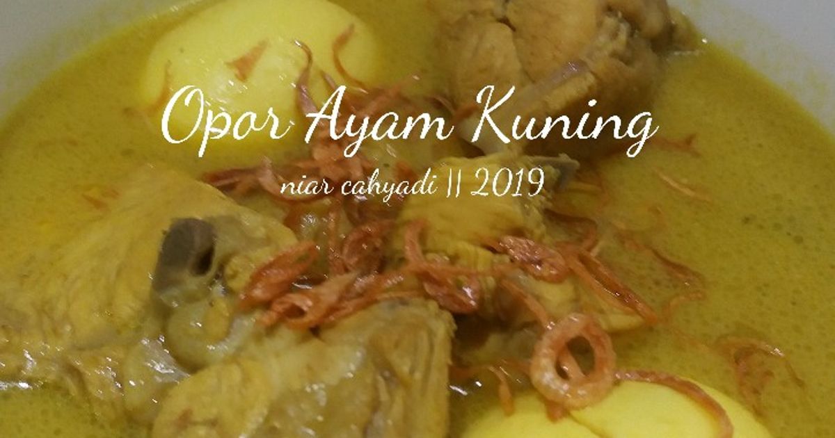 Resep Opor Ayam Kuning oleh Niar Cahyadi - Cookpad