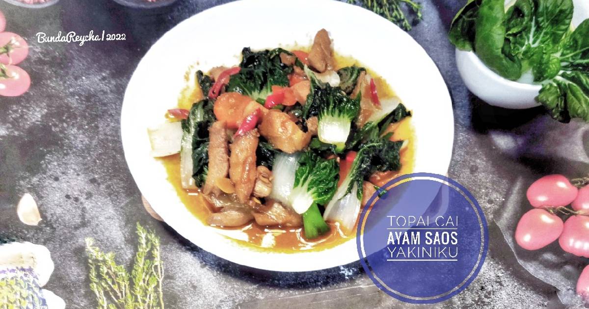 Resep 436. 🥬 Topai Cai Ayam Saos Yakiniku oleh Intan Zahra Al Arsyad ...