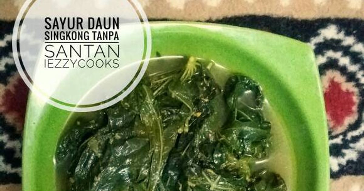 Resep Sayur Daun Singkong Tanpa Santan oleh Iskan Detia - Cookpad