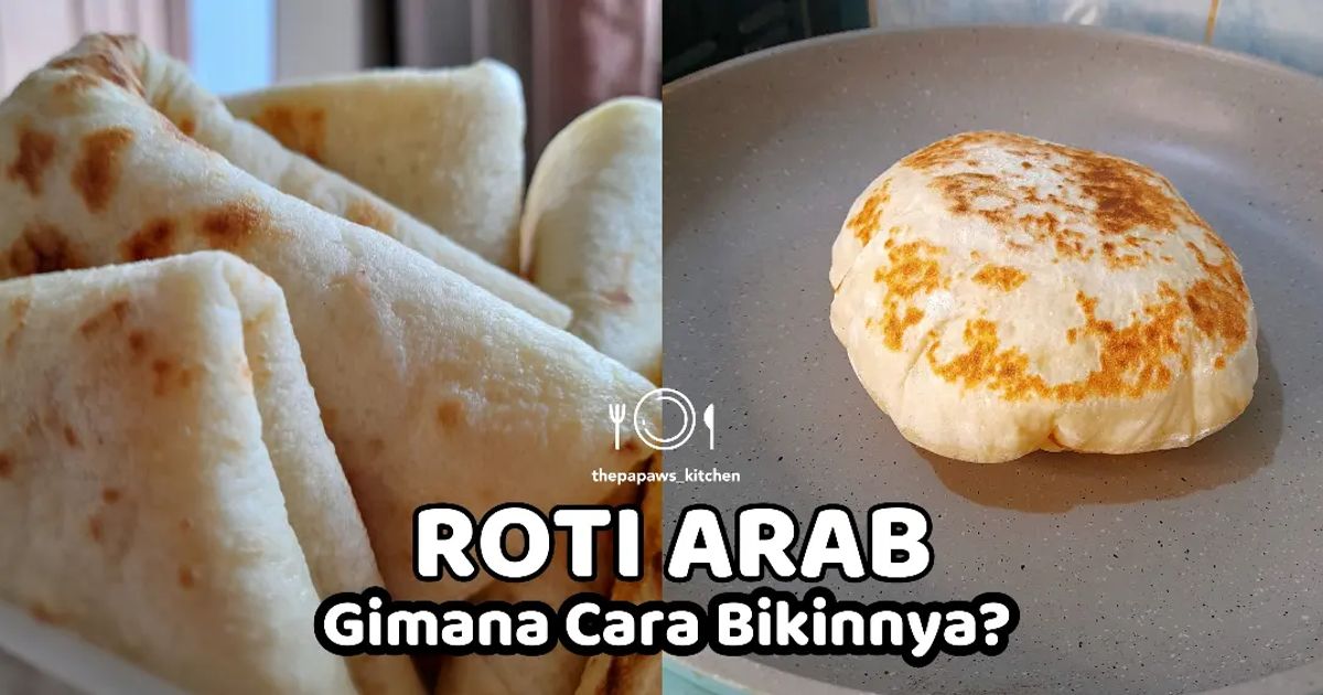 Resep Cara Mudah Membuat Roti Arab oleh thepapaws_ kitchen - Cookpad