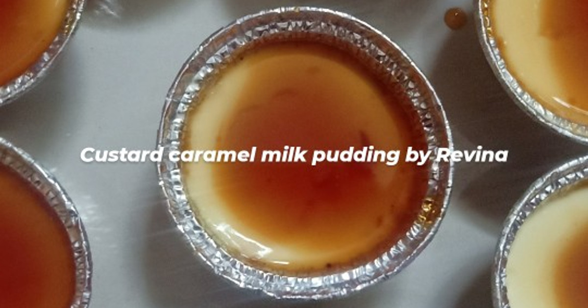 Resep Custard Caramel Milk Pudding Ala Mommy Vina oleh Mamavinaa - Cookpad