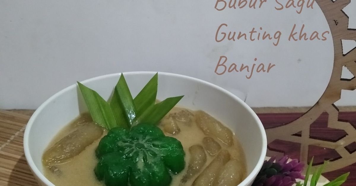 Resep Bubur Sagu Gunting Khas Banjar oleh ati dewanthi - Cookpad