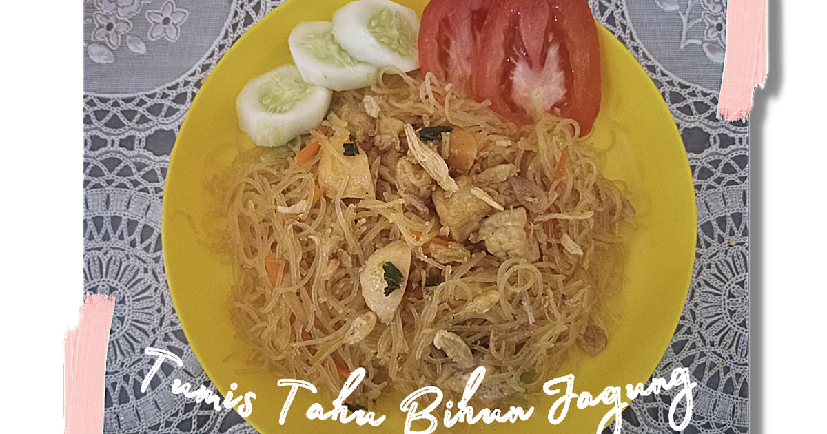 Resep Tumis Tahu Bihun Jagung oleh eka prihamdhani - Cookpad