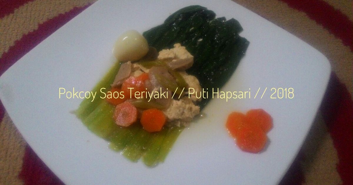 Resep Pokcoy Saos Teriyaki oleh Puti Hapsari Susatrio - Cookpad