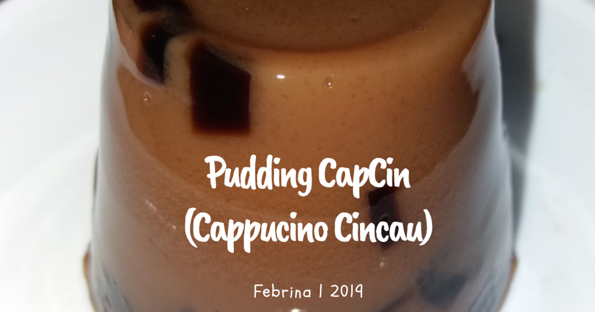 Resep Pudding Cap Cin (Cappucino Cincau) oleh Febrina - Cookpad