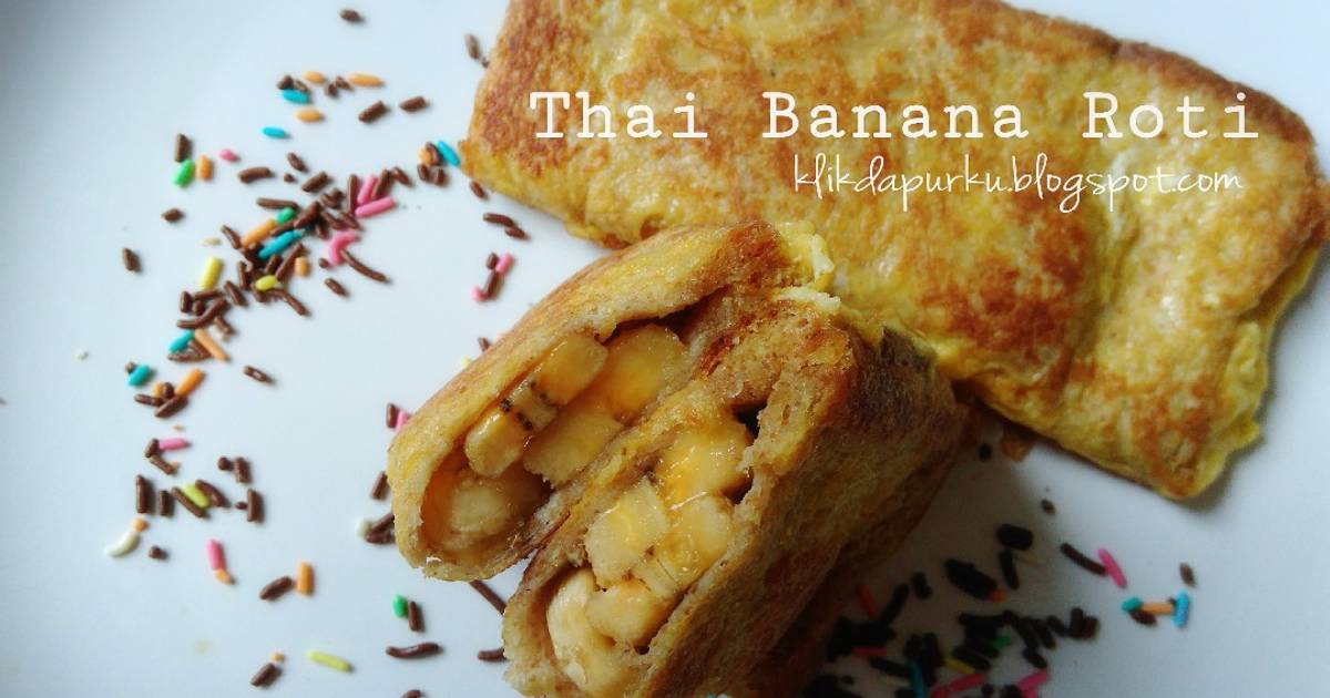 Resep Thai Banana Roti oleh Dapur Annisaa - Cookpad