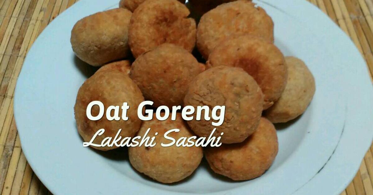 Resep Oat Goreng oleh Lakashi Sasahi - Cookpad