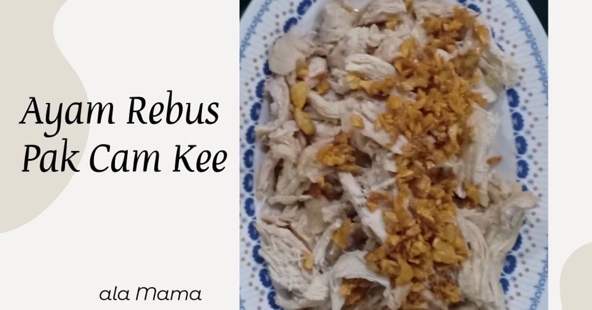 Resep Ayam Rebus Pak Cam Kee oleh Lita Nartaatmaja - Cookpad