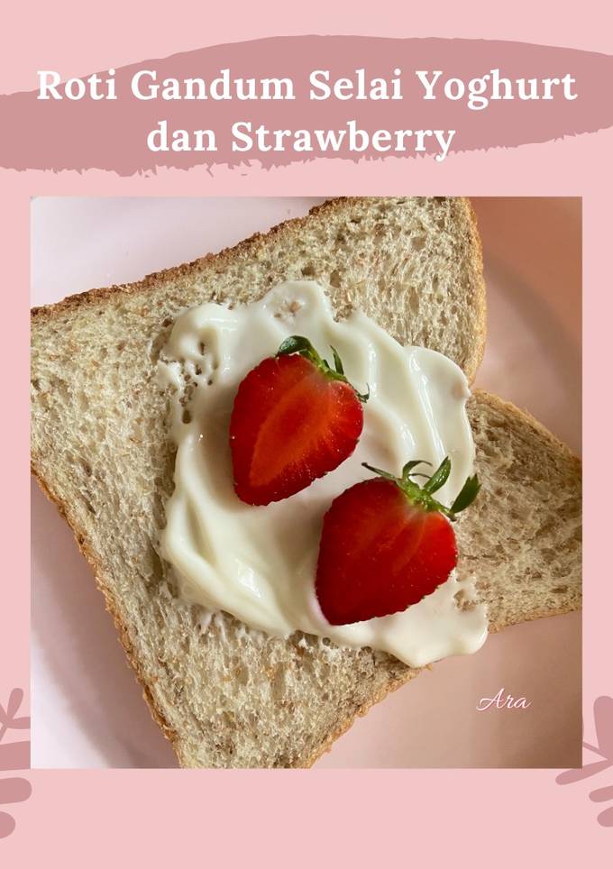 Resep Roti Gandum Selai Yoghurt dan Strawberry Snack MPASI 1 Tahun Menu ...