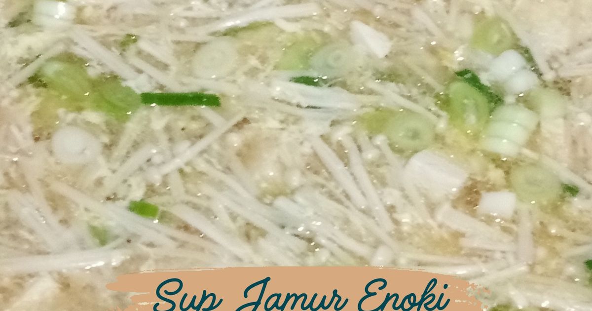 Resep Sup Jamur Enoki Tahu oleh baha.giah - Cookpad
