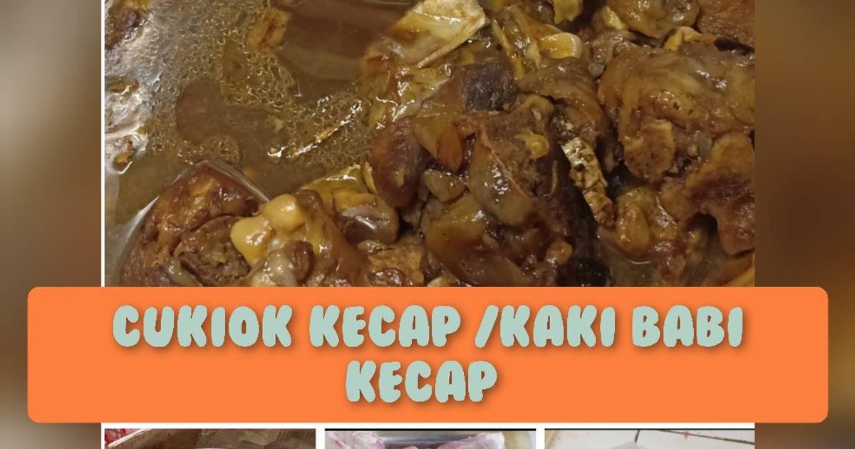 Resep CuKiok kecap/kaki babi kecap oleh aisidin danuartha - Cookpad