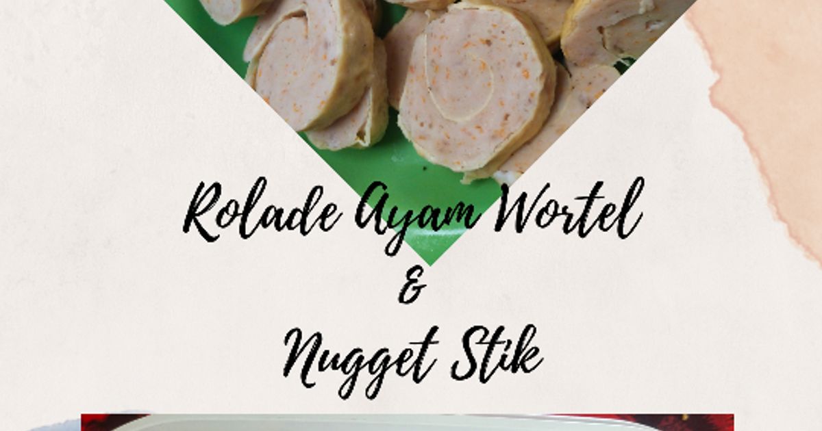 Resep Rolade Ayam Wortel Dan Nugget Stik oleh Dian Lestari - Cookpad