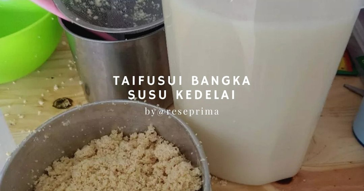 Resep Susu Kedelai Homemade (Taifusui Khas Bangka) ️ oleh AmelPrima ...