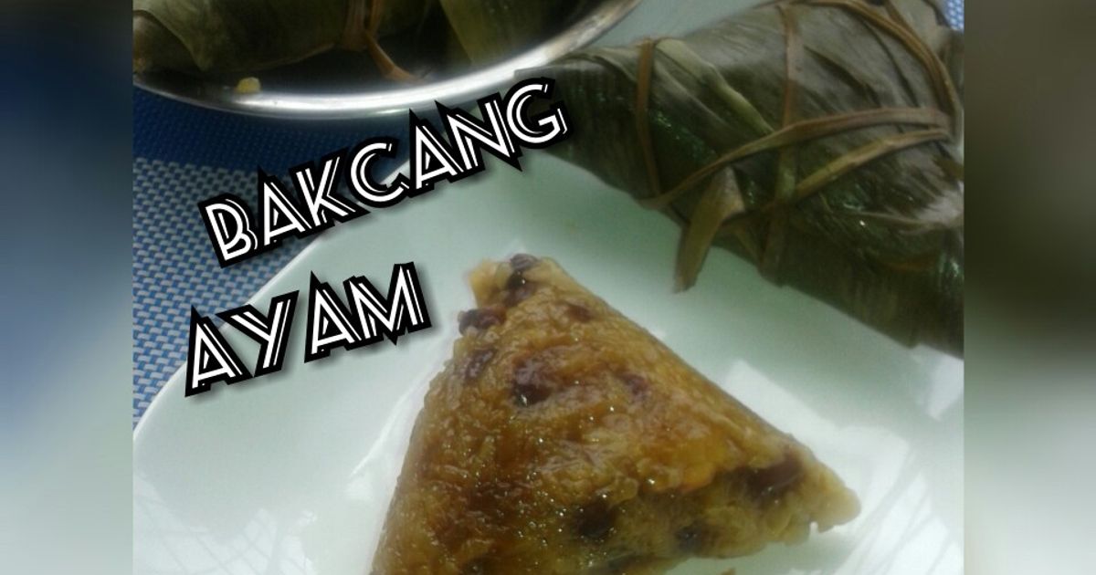 Resep Bakcang Ayam oleh zuliana - Cookpad