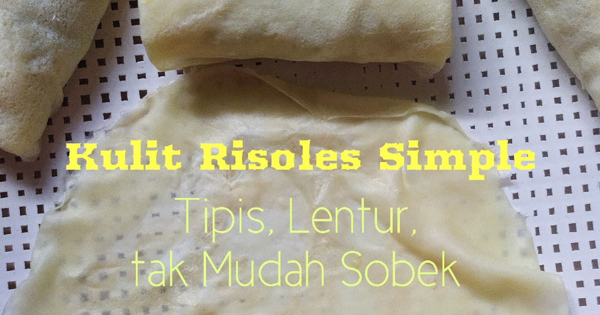 Resep kulit risol simple rumahan enak dan mudah - Cookpad