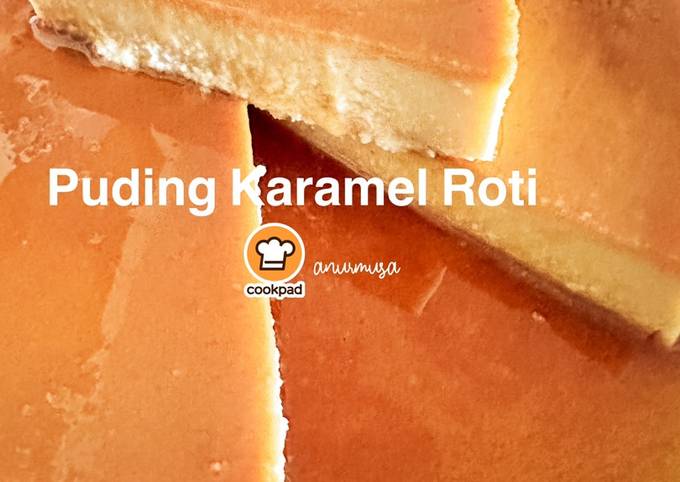 Resipi Puding Karamel Roti oleh Anur Musa - Cookpad