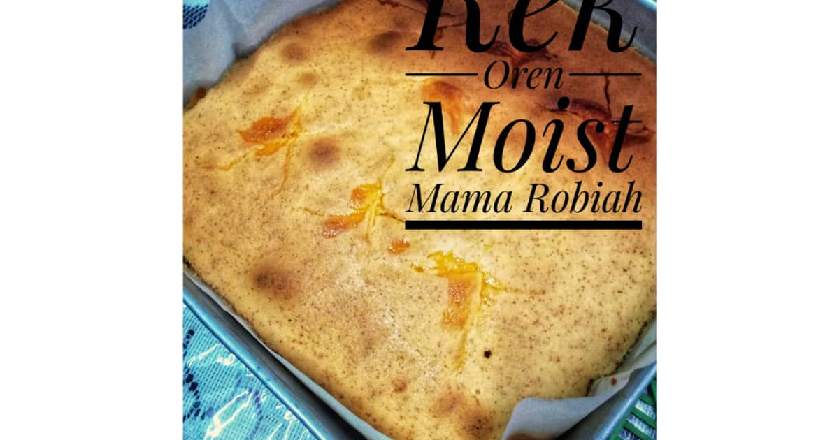 4 resepi kek oren moist yang sedap dan mudah oleh komuniti cookpad ...