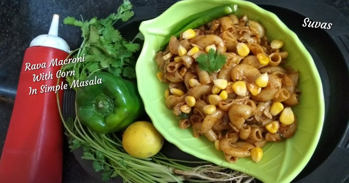 Rava Macroni With Corn In Simple Masala Recipe by Suvas Shah - Cookpad