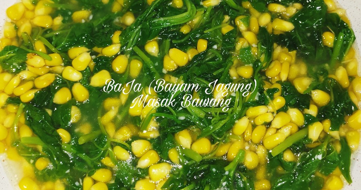 Resep Ba Ja (Bayam Jagung) Masak Bawang oleh AMBYAR KITCHEN (Emily's ...