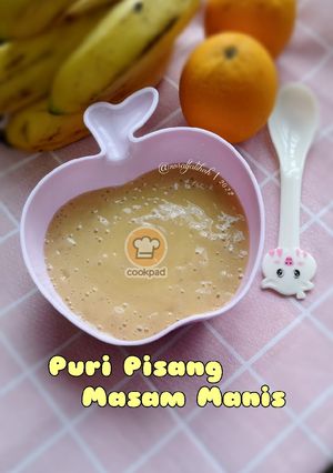 Resipi Puri Pisang Masam Manis (Baby 6 Months) 🍌🍊 oleh Nor Al Fatihah ...